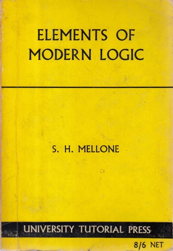 Elements of modern logic by Sydney Herbert Mellone | Goodreads