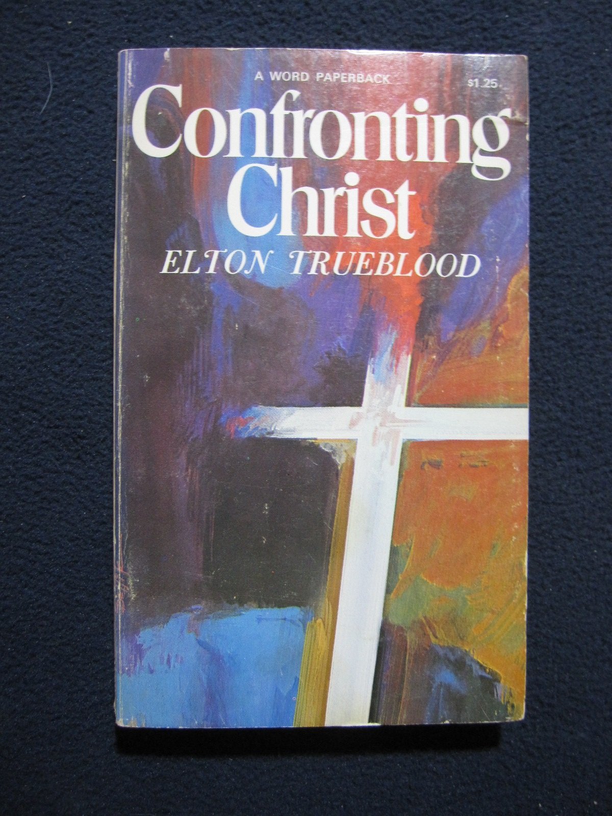 Confronting Christ by D. Elton Trueblood | Goodreads