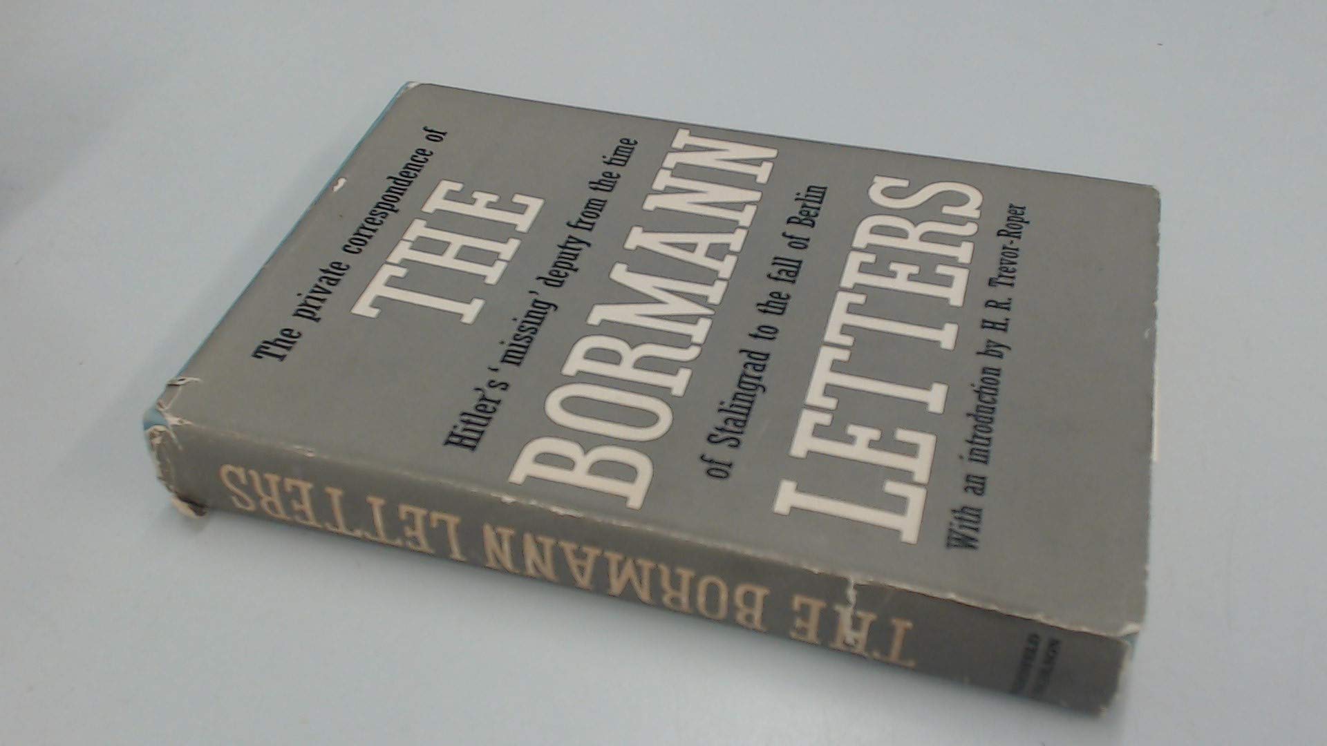 The Bormann Letters: The Private Correspondence Between Martin Bormann and His Wife from January ...