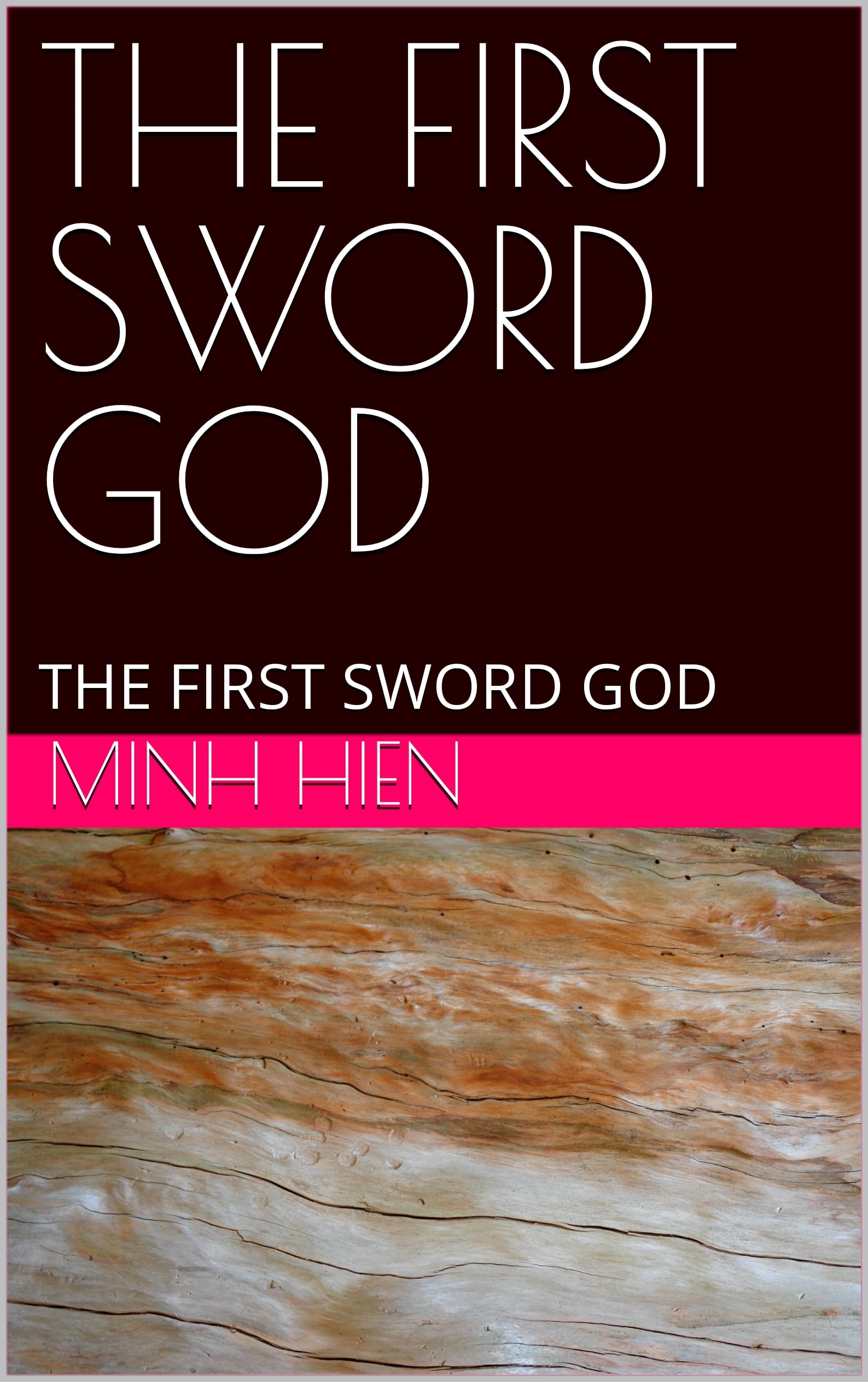 THE FIRST SWORD GOD: THE FIRST SWORD GOD by Minh Hien | Goodreads