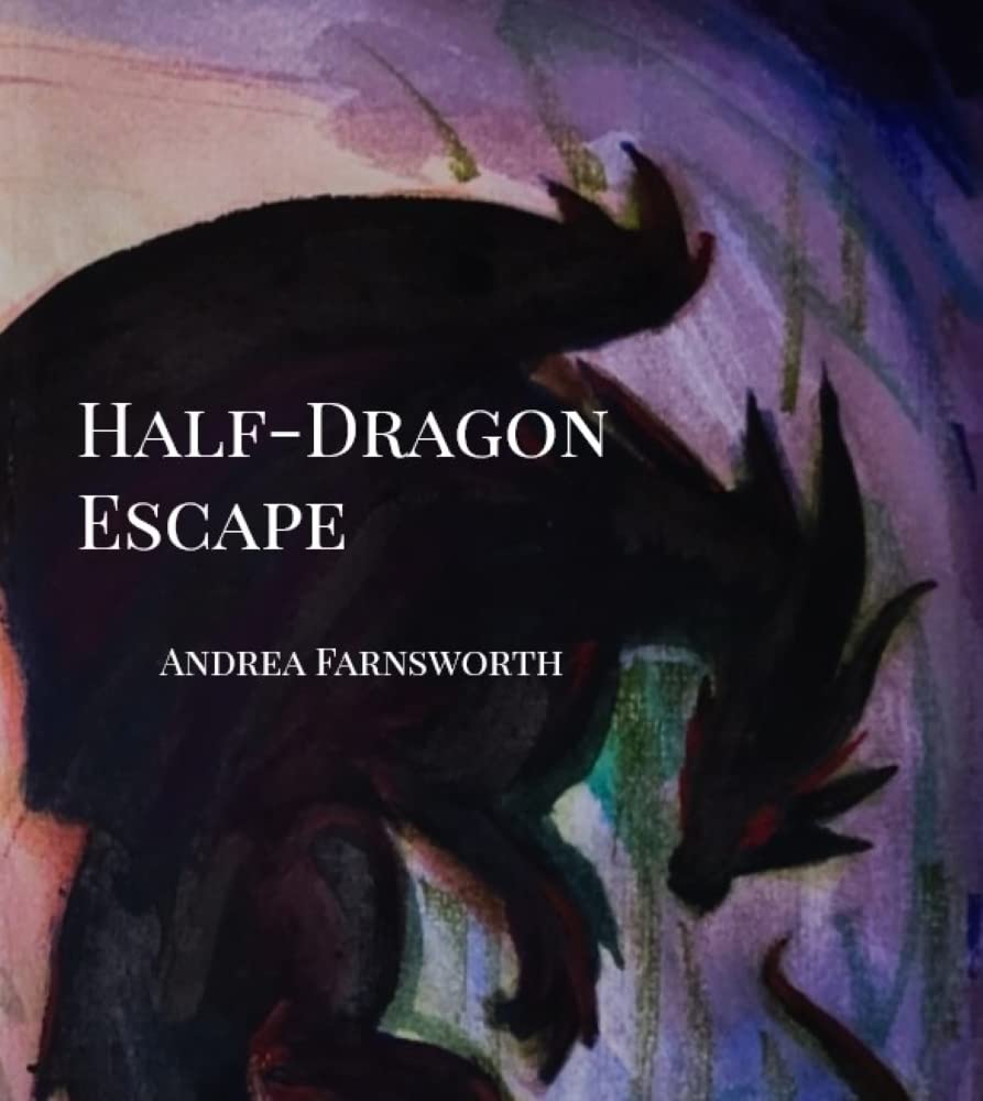 Half Dragon: Escape by A.R. Farnsworth | Goodreads