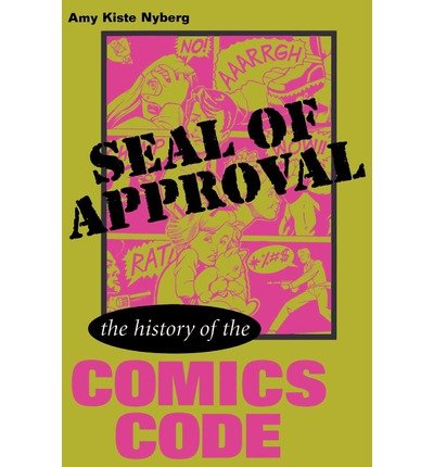 [(Seal of Approval: History of the Comics Code)] [Author: Amy Nyberg ...