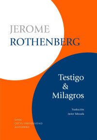 Testigo & Milagros by Jerome Rothenberg | Goodreads