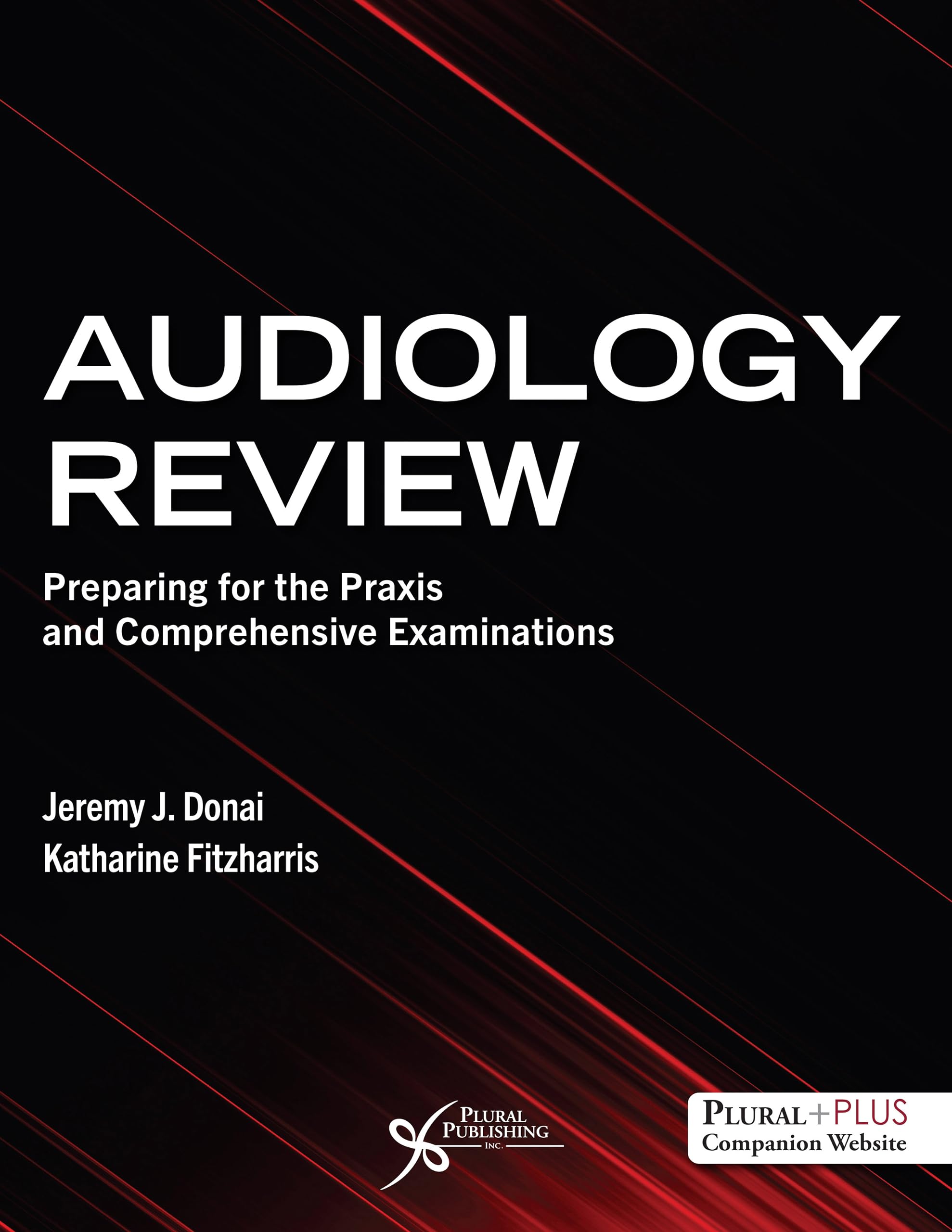 Audiology Review: Preparing for the Praxis and Comprehensive Examinations by Jeremy J. Donai ...