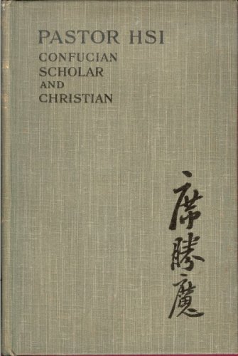 The Early Life and Conversion of Pastor Hsi; One of China's Scholars by ...