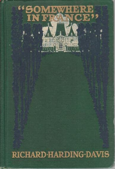 Rare Antique SOMEWHERE IN FRANCE [Hardcover] Davis, Richard Harding by ...