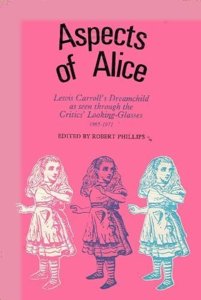 Aspects of Alice: Lewis Carroll's dreamchild as seen through the ...