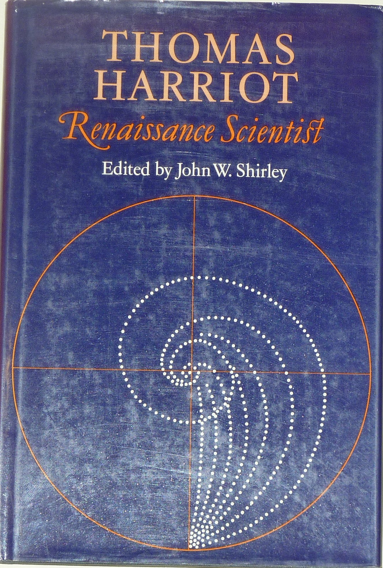 Thomas Harriott: Renaissance Scientist by John William Shirley | Goodreads