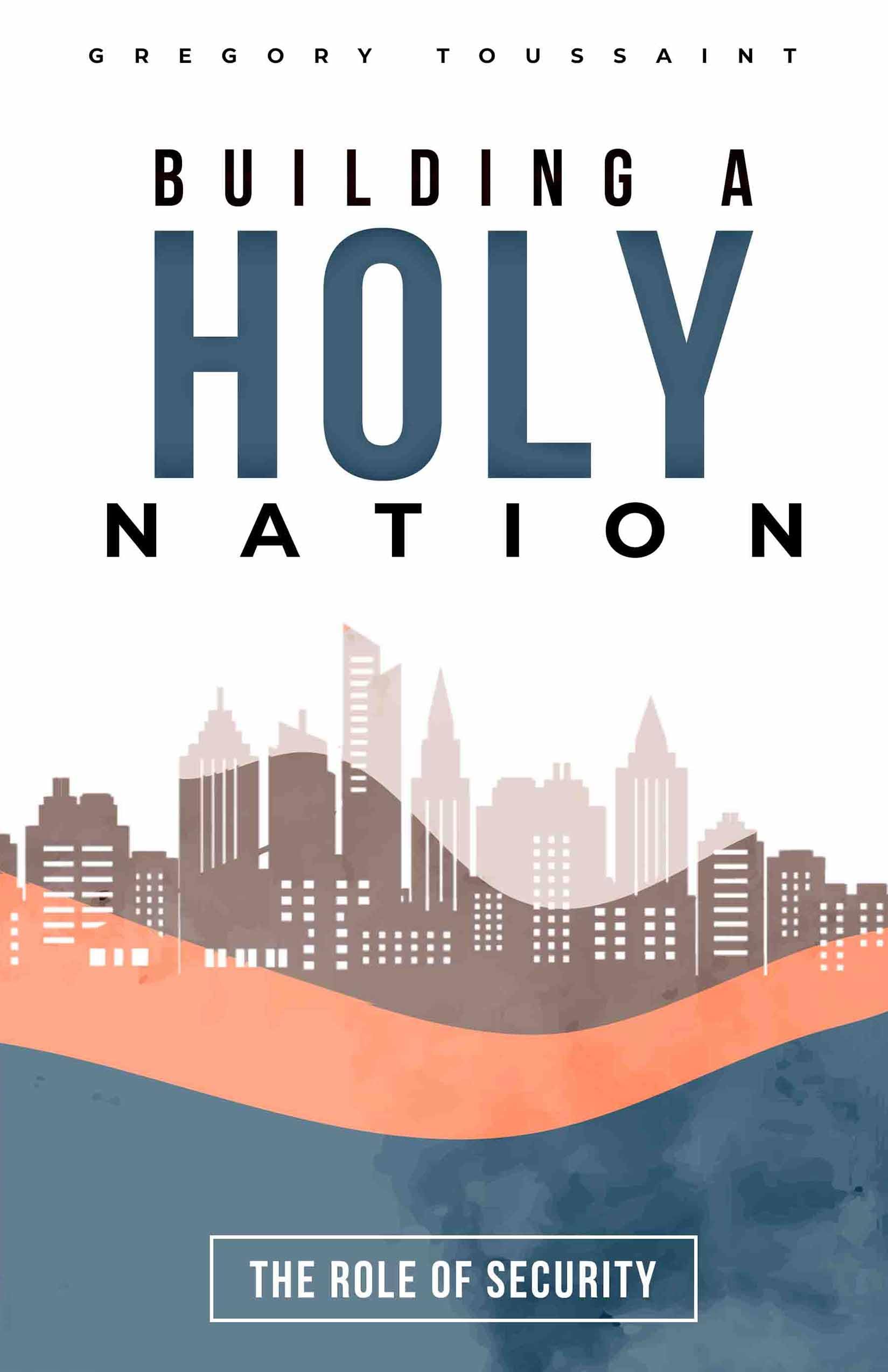 Building a Holy Nation: The Role of Security by Gregory Toussaint ...