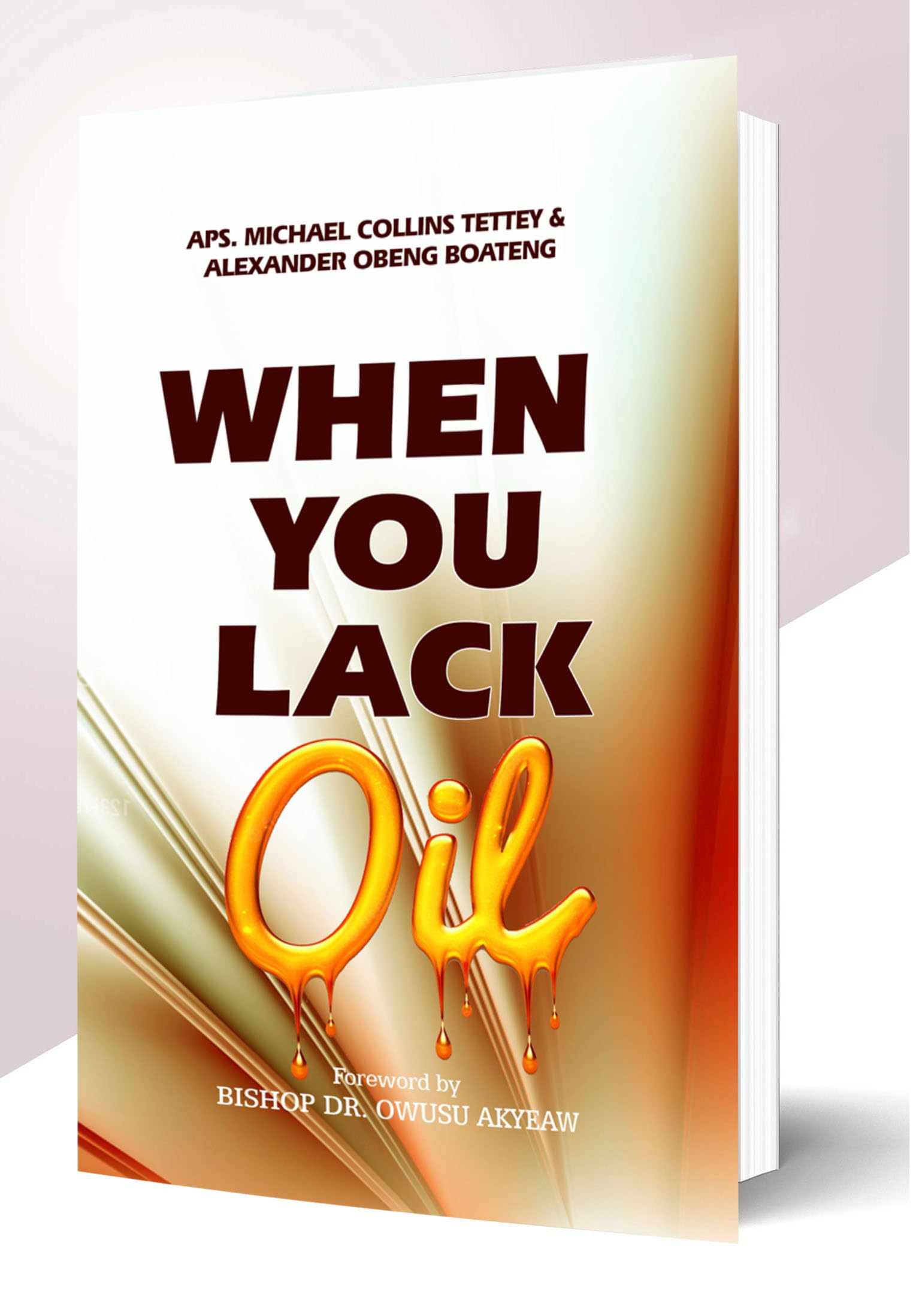 When You Lack Oil by Alexander Obeng Boateng | Goodreads