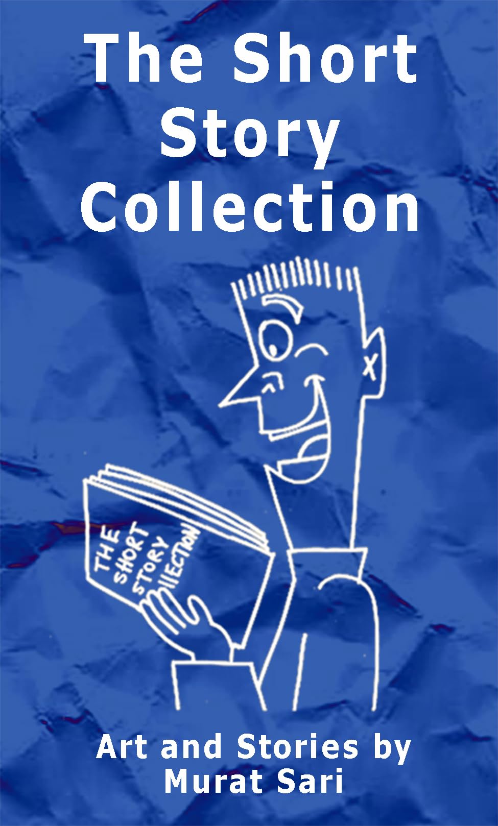 The Short Story Collection: Stories for all ages by Murat Sari | Goodreads