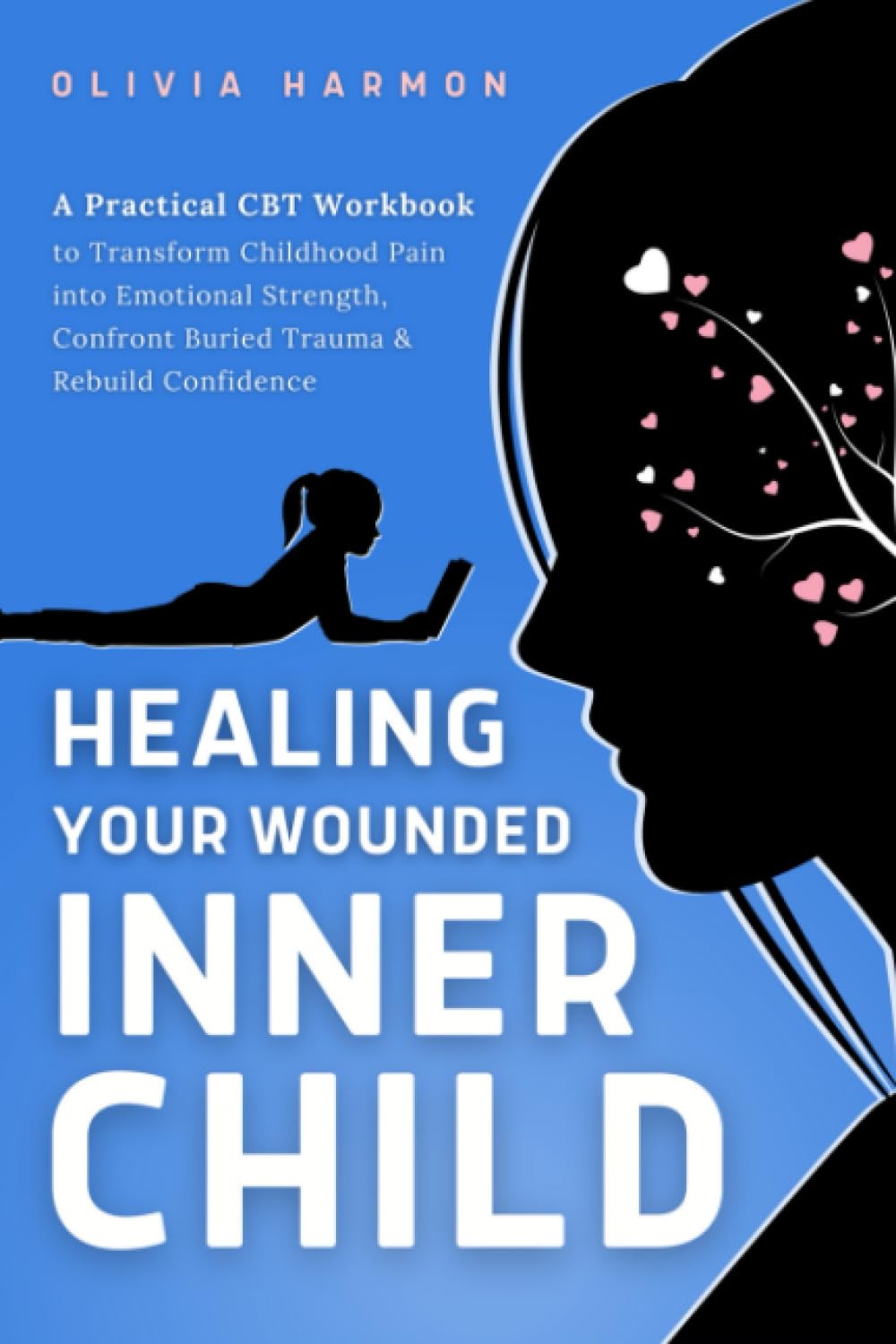 Healing Your Wounded INNER CHILD: A Practical CBT Workbook to Transform ...