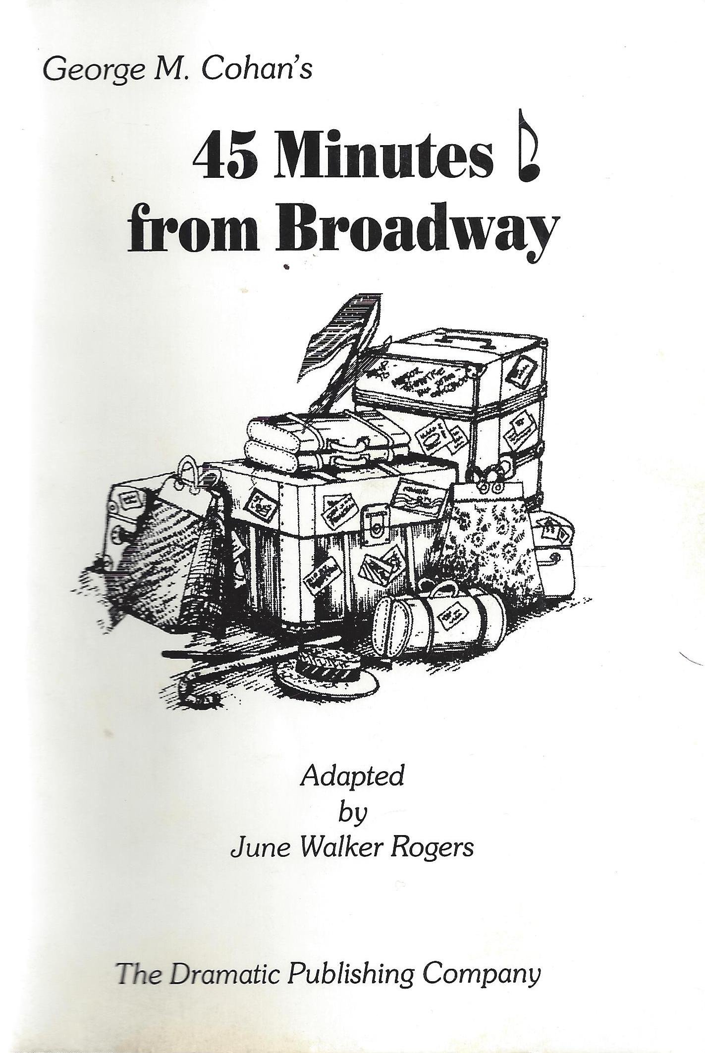 45 Minutes From Broadway : A Full Length Musical by June Walker Rogers ...