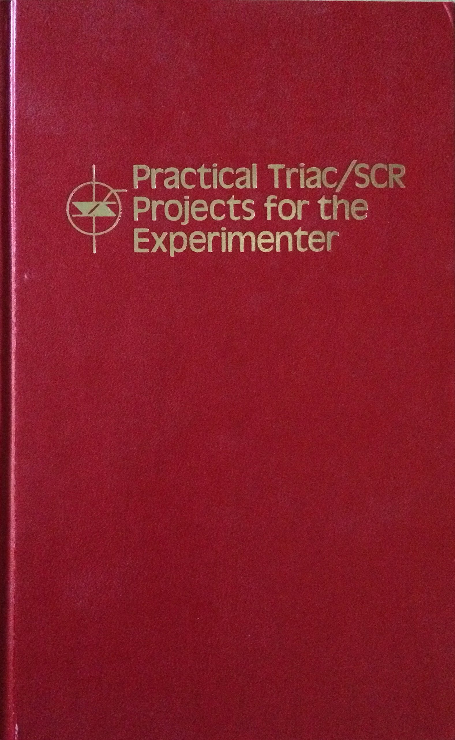 Practical triac/SCR projects for the experimenter, by Robert W. Fox ...