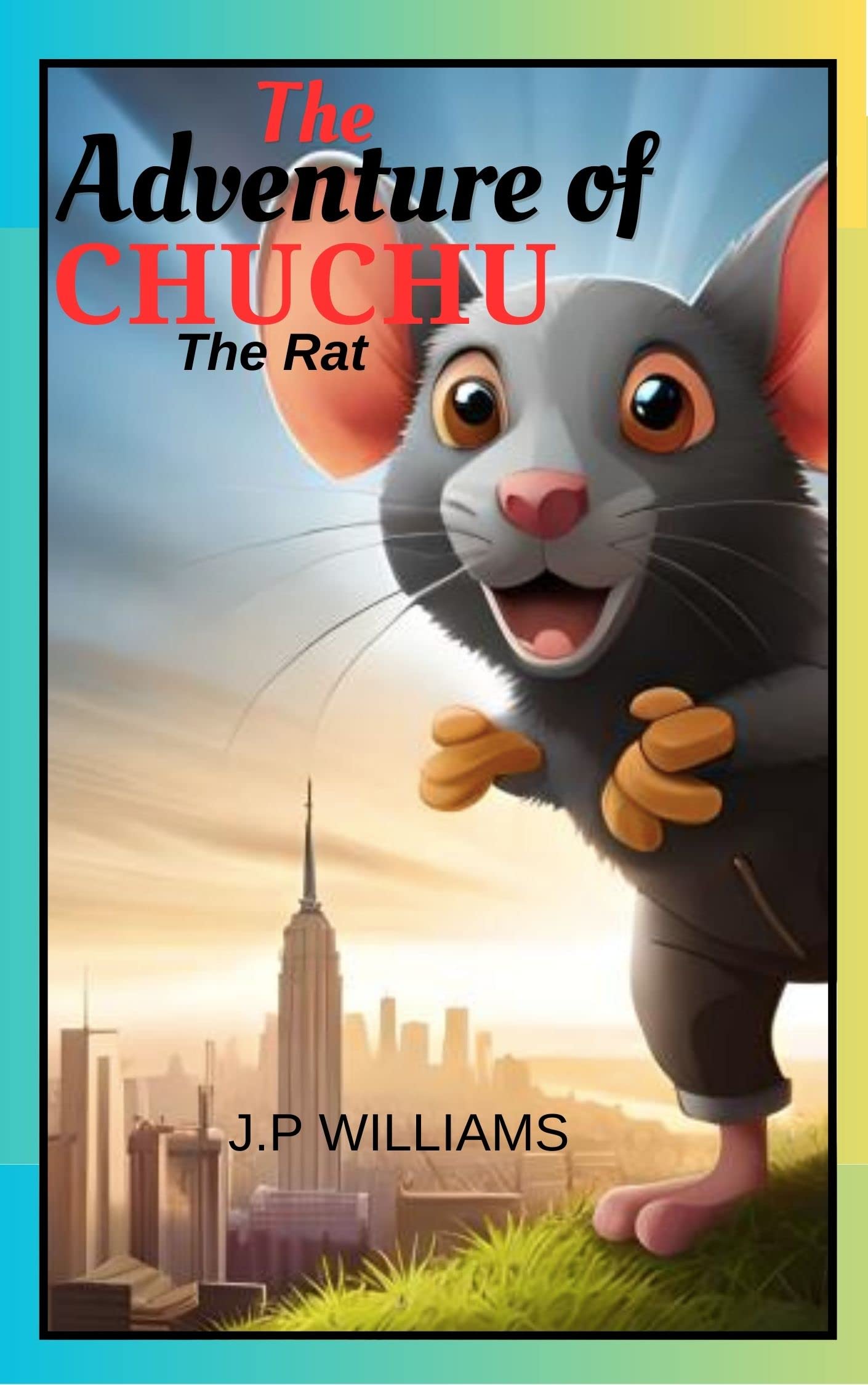 THE ADVENTURE OF CHUCHU THE RAT: Children adventure story of friendship ...