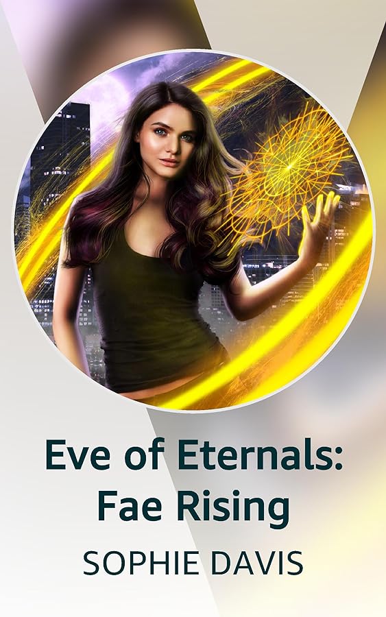 Eve of Eternals: Fae Rising by Sophie Davis | Goodreads