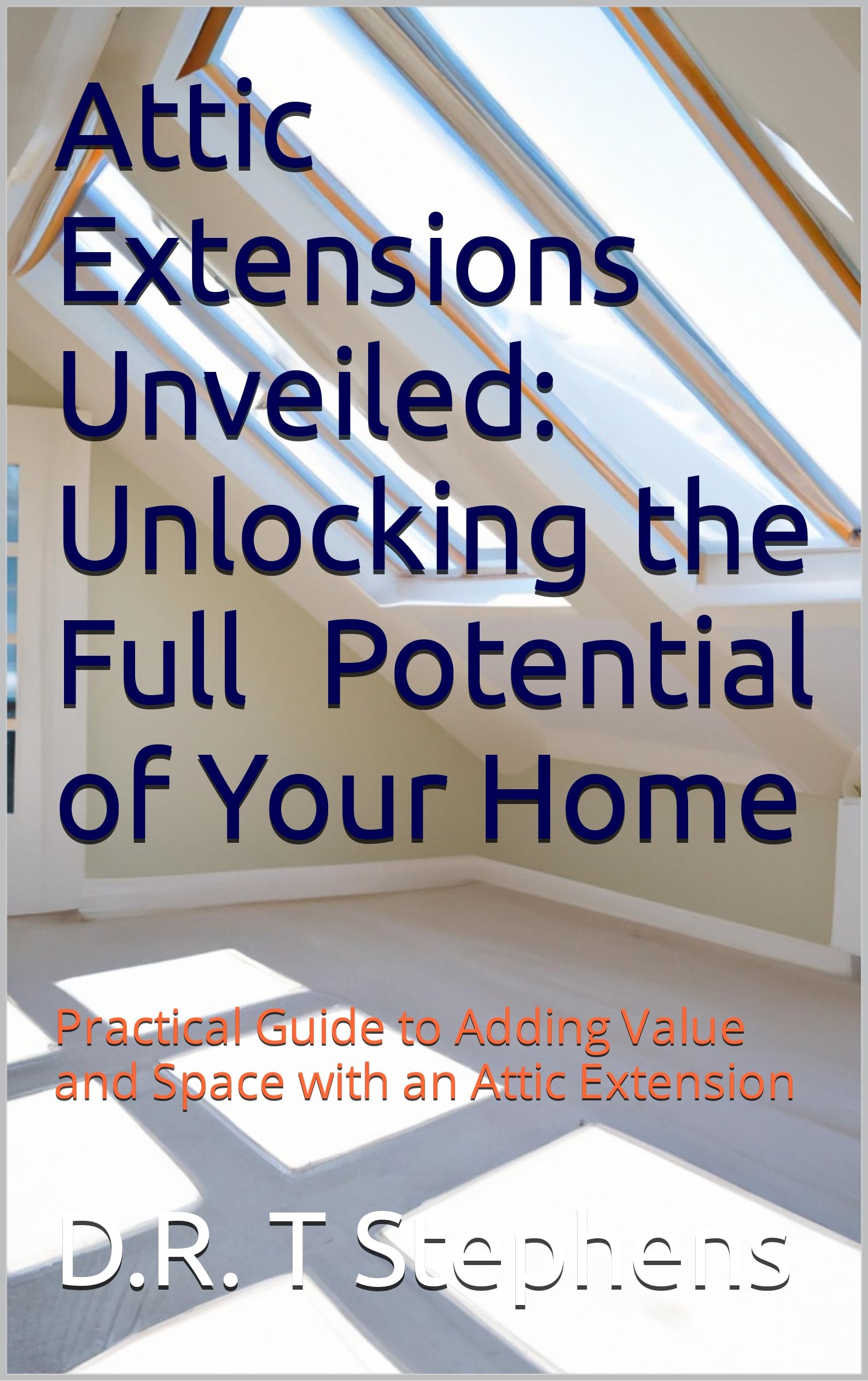 Attic Extensions Unveiled: Unlocking the Full Potential of Your Home ...