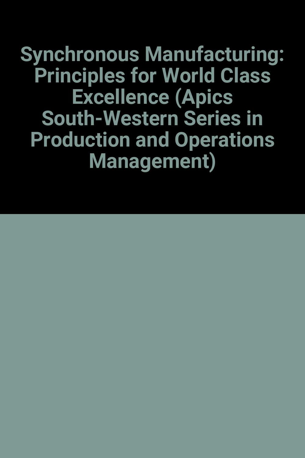 Synchronous Manufacturing: Principles for World Class Excellence by M ...