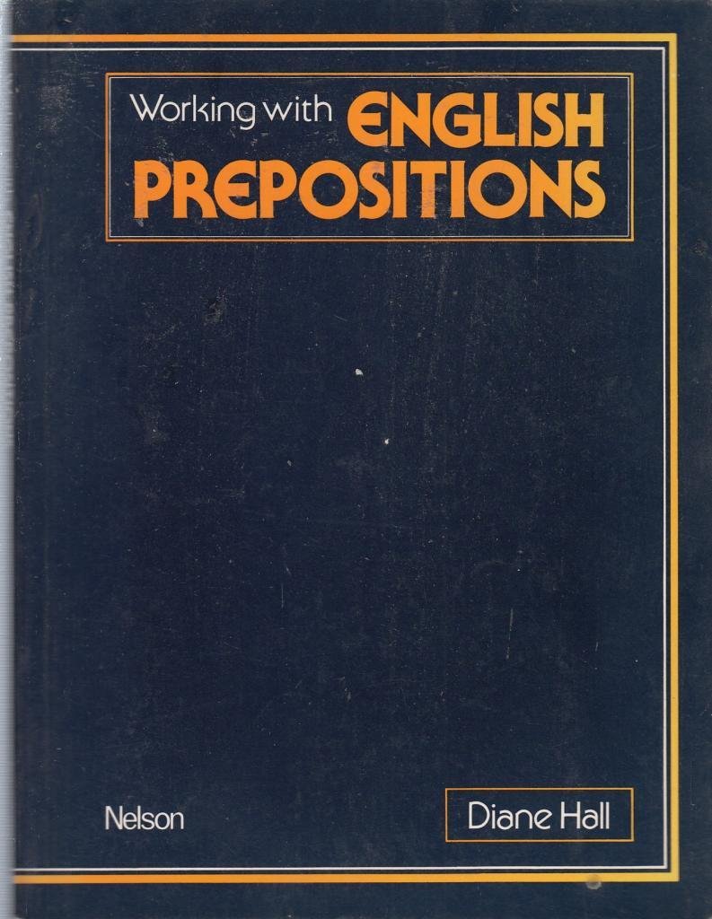 Working with English Prepositions (Grammar & reference) by Diane Hall ...