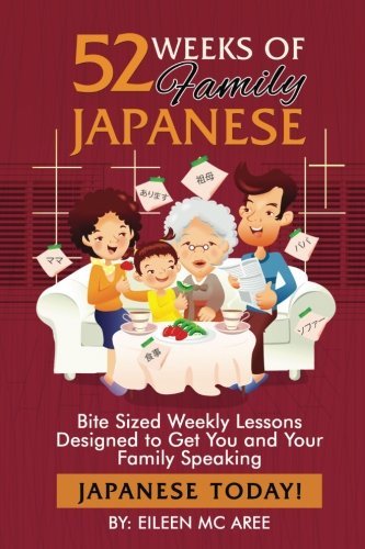 52 Weeks of Family Japanese: Bite Sized Weekly Lessons Designed to Get ...