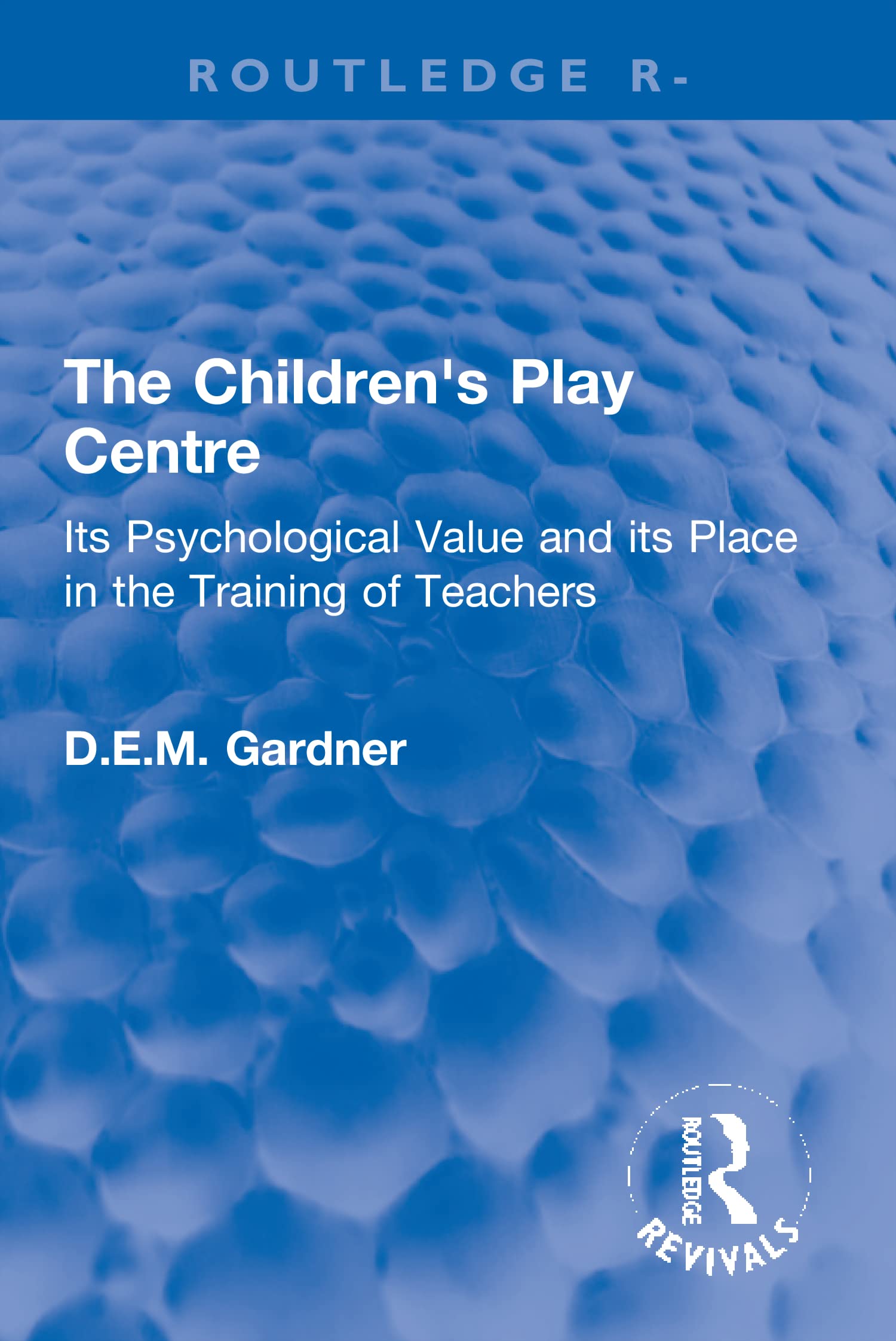 The Children s Play Centre Its Psychological Value And Its Place In the-children-s-play-centre-its-psychological-value-and-its-place-in