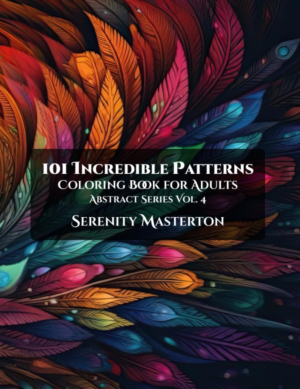 101 Incredible Patterns Coloring Book: Abstract Series Vol. 4: Adult ...