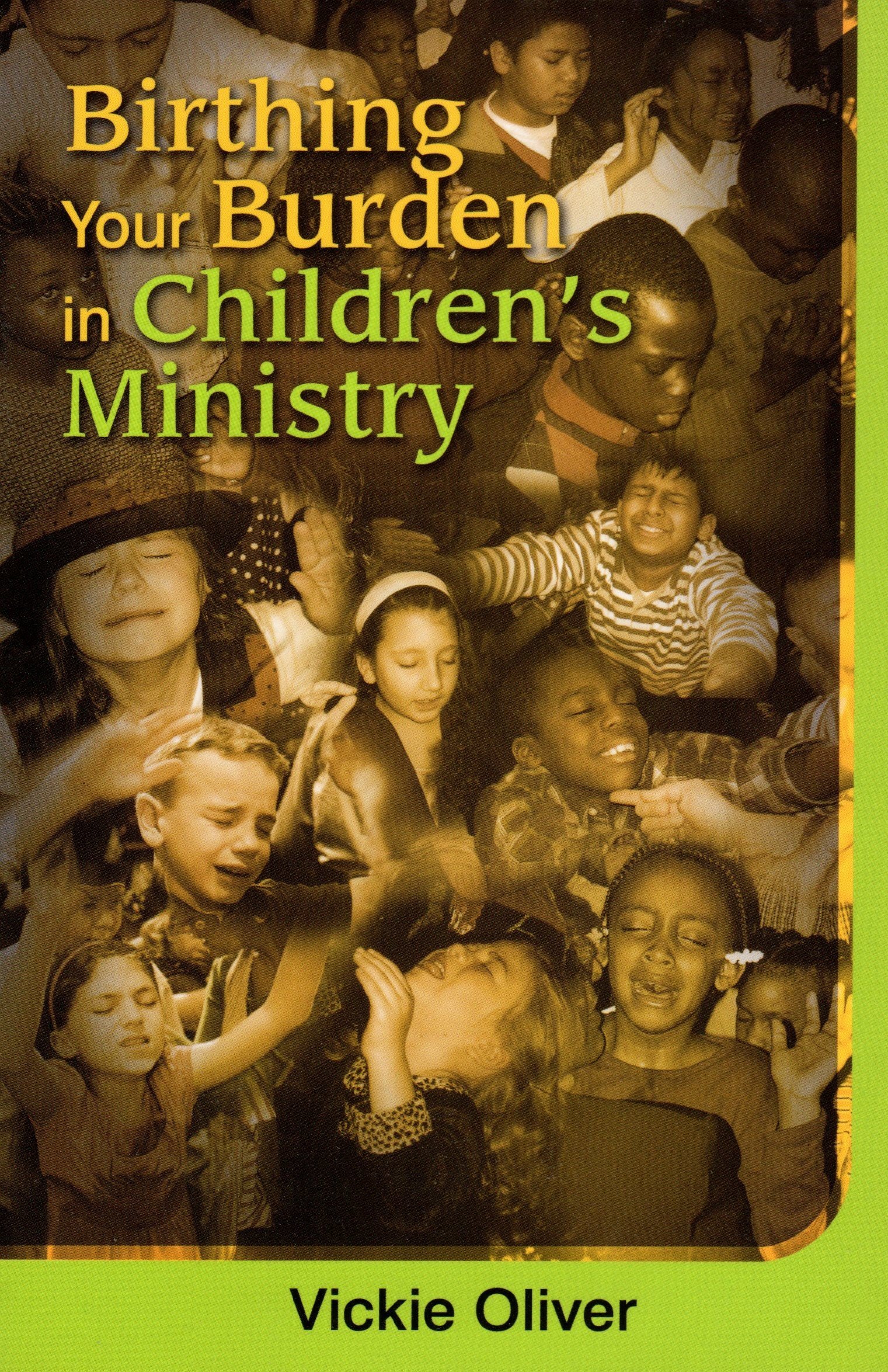 Birthing Your Burden in Children's Ministry by Vickie Oliver | Goodreads