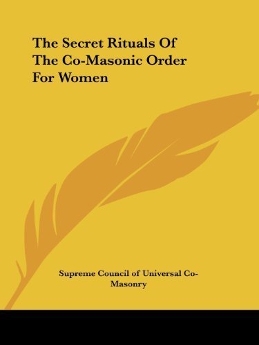 The Secret Rituals Of The Co-Masonic Order For Women by Supreme Council ...