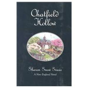Chatfield Hollow (New England Novel Series, 4) by Sharon Snow Sirois ...