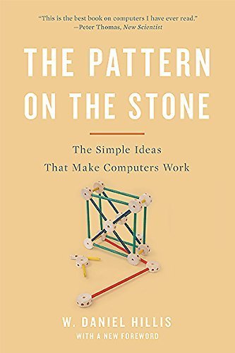 The Pattern on the Stone: the Simple Ideas that Make Computers Work by ...