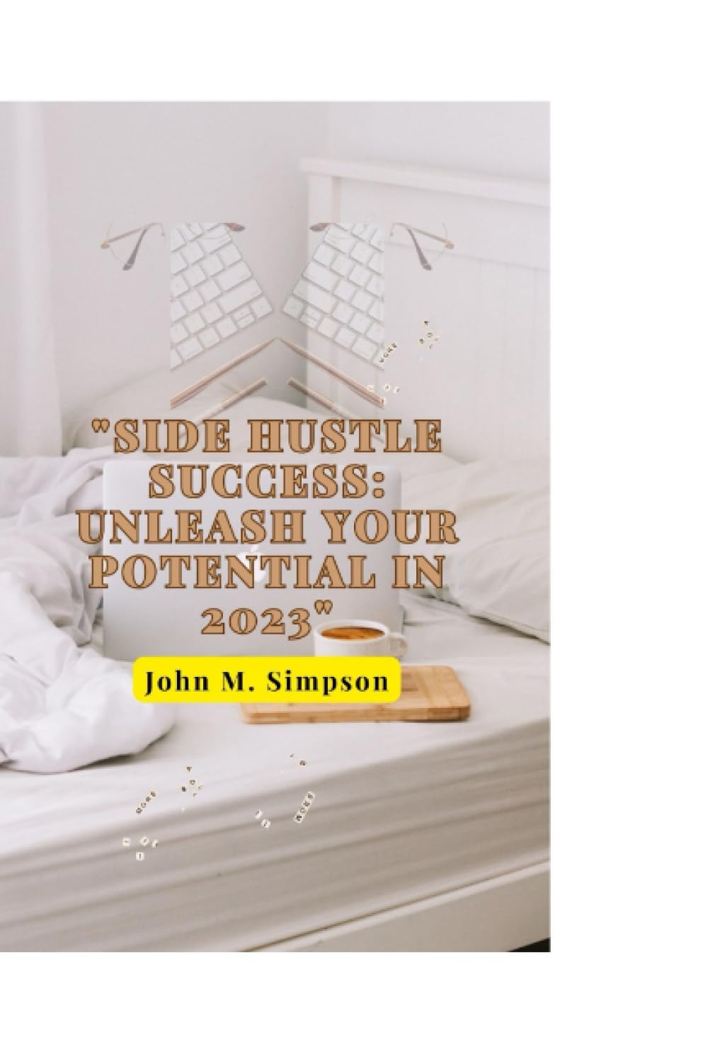 SIDE HUSTLE SUCCESS: UNLEASH YOUR POTENTIAL IN 2023: "Unlocking Earning ...