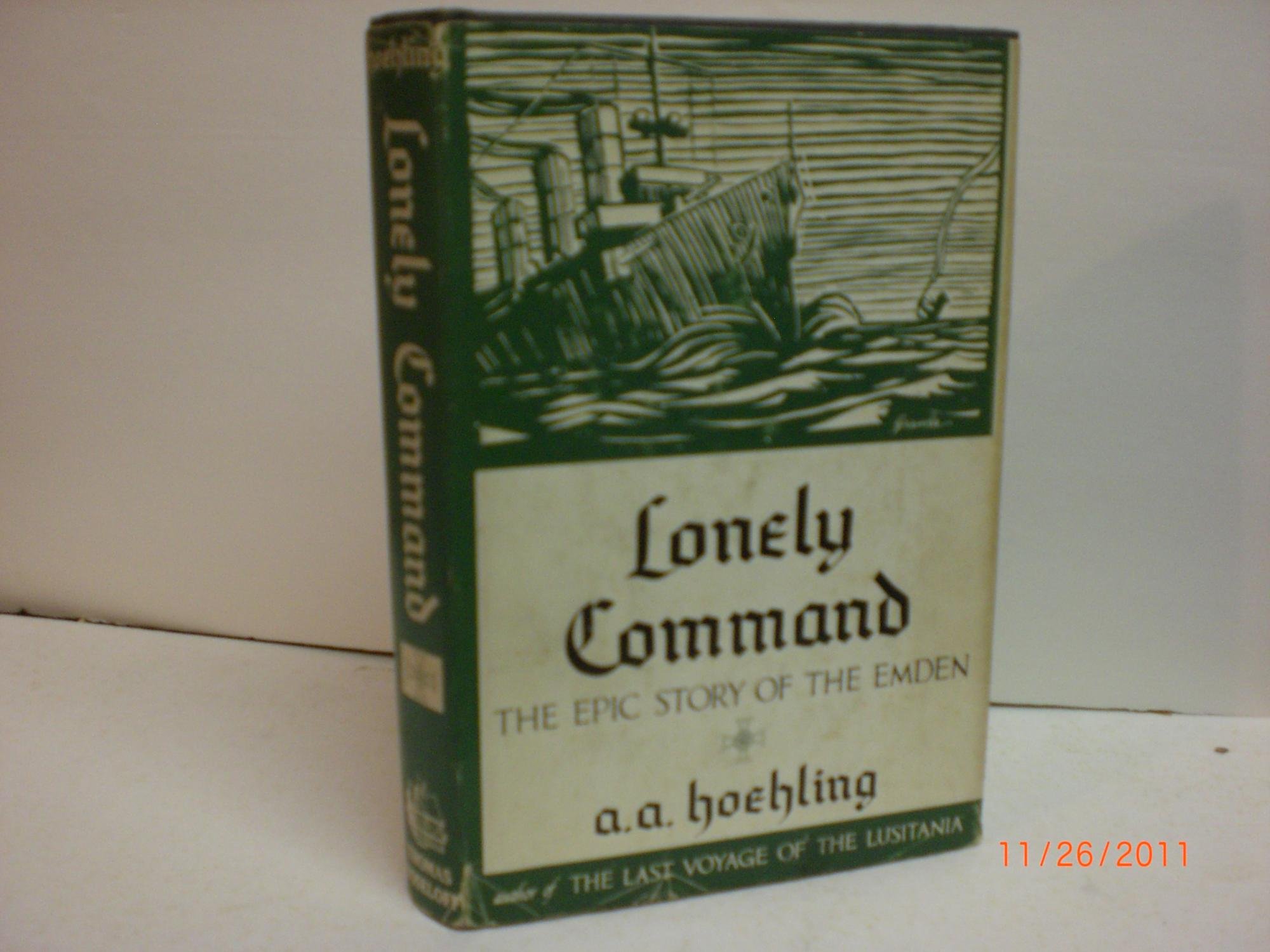 Lonely Command, The epic story of the " Emden" by A.A. Hoehling | Goodreads