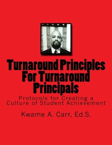Turnaround Principles For Turnaround Principals: Protocols for Creating ...