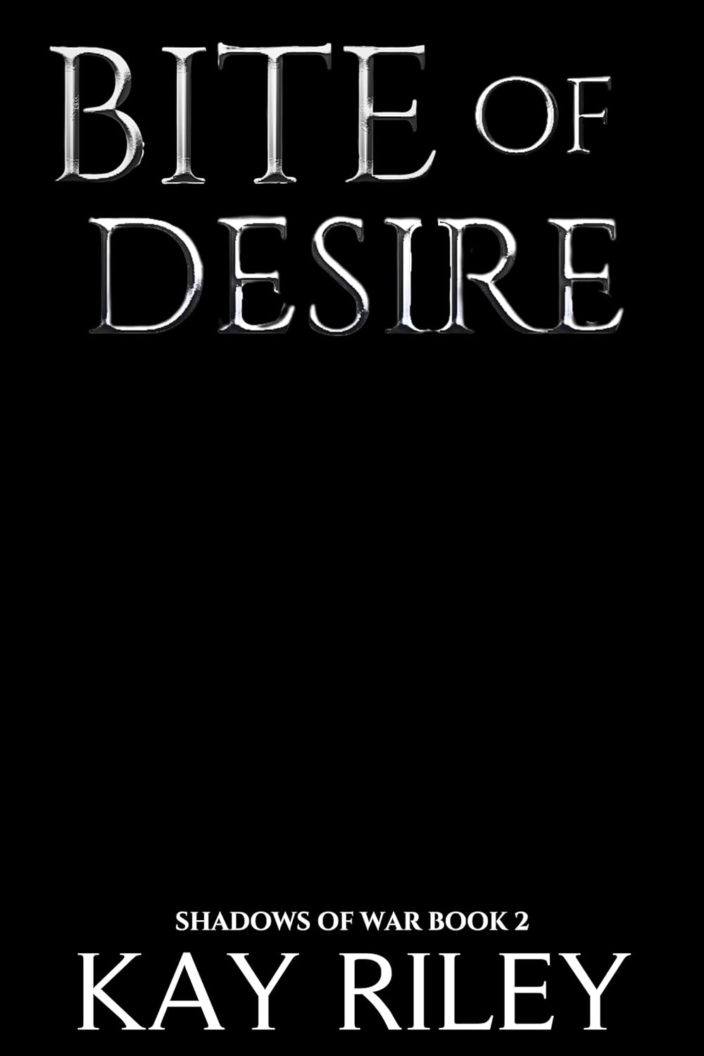 Bite of Desire (Shadows of War, #2) by Kay Riley | Goodreads