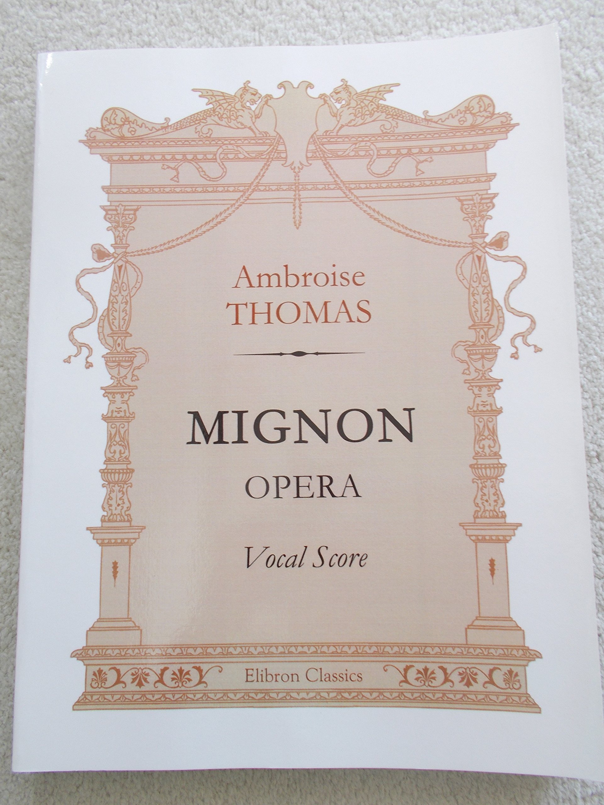 Mignon. Opera. Vocal Score. Text in Russian, Italian and French by ...