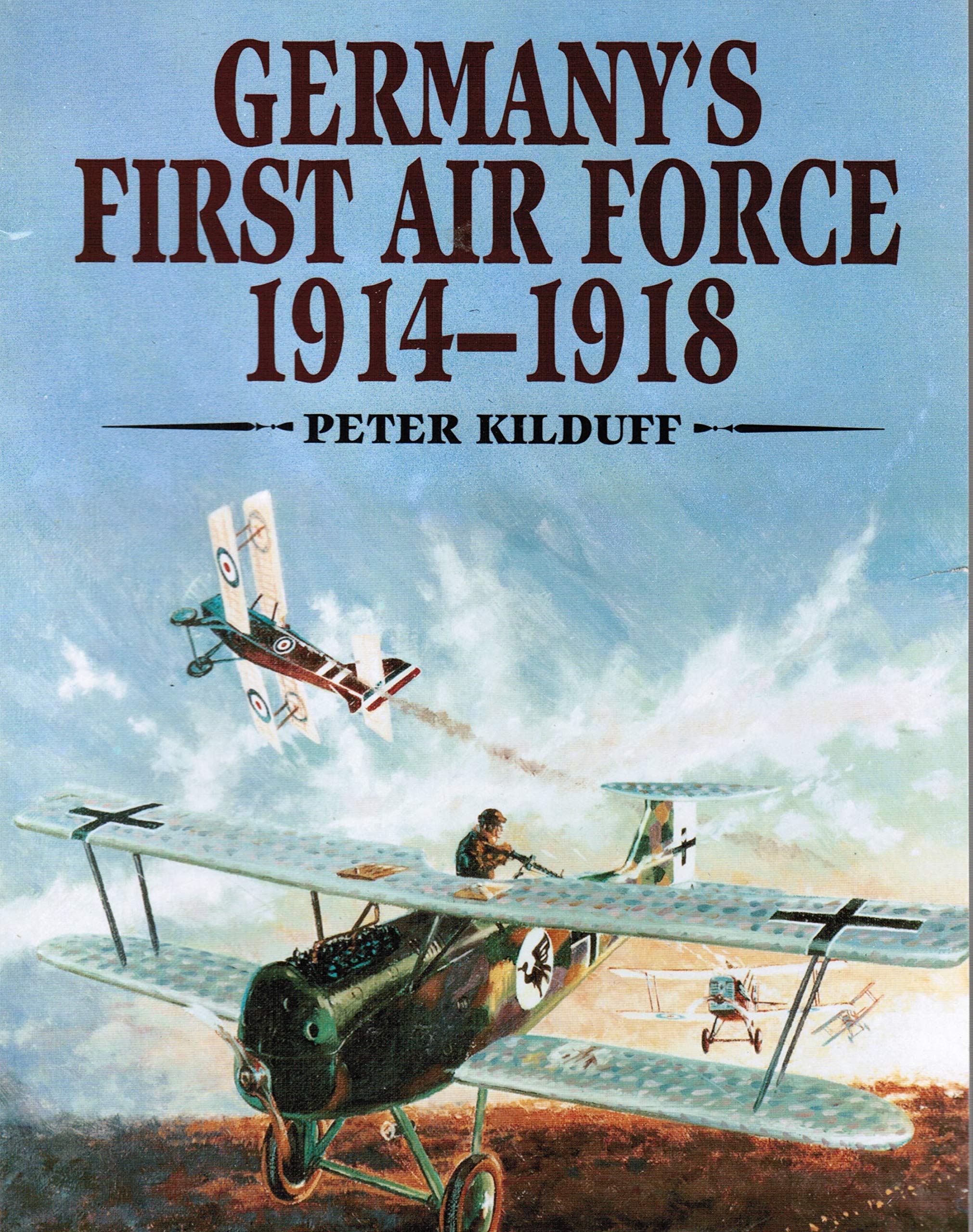 Germany's First Air Force 1941-1918 by Peter Kilduff | Goodreads