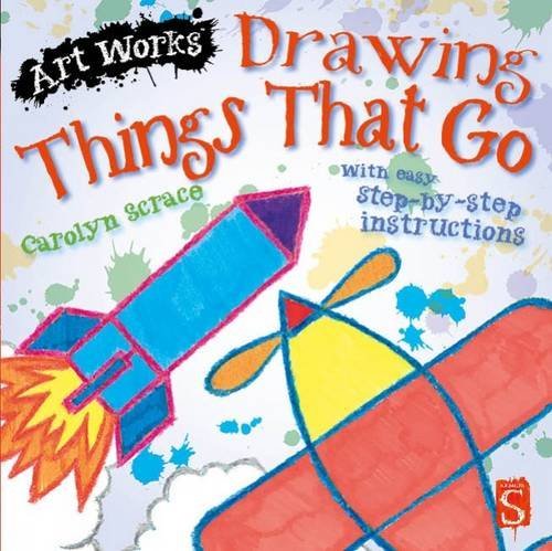 Drawing Things That Go: With Easy Step-by-Step Instructions (Art Works ...