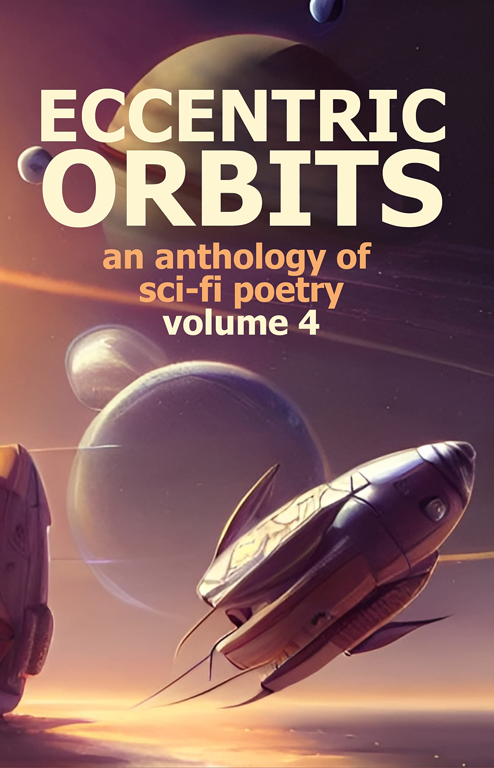 Eccentric Orbits Volume 4: An Anthology Of Science Fiction Poetry by Wendy Van Camp | Goodreads