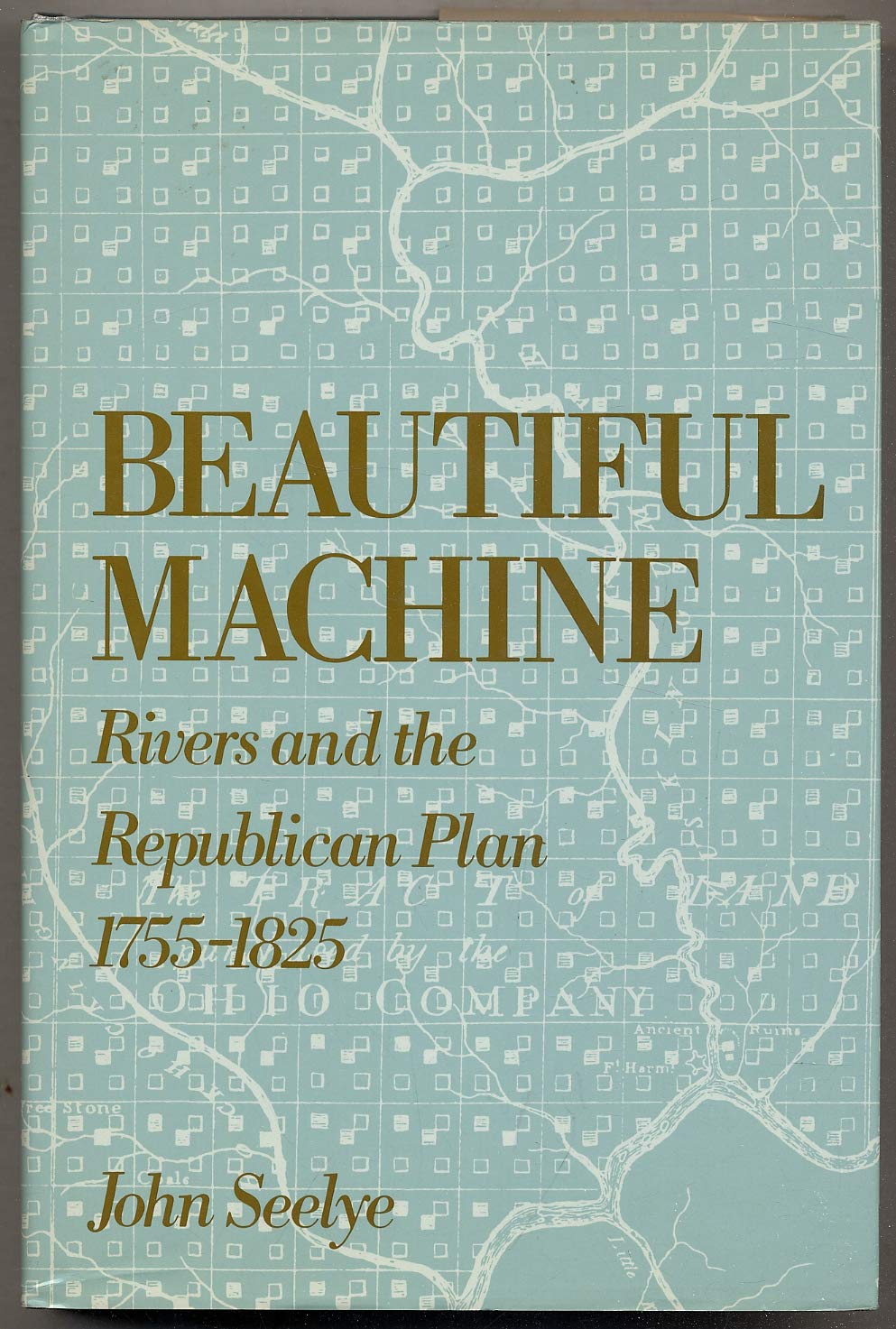 Beautiful Machine: Rivers and the Republican Plan, 1755-1825 by John ...