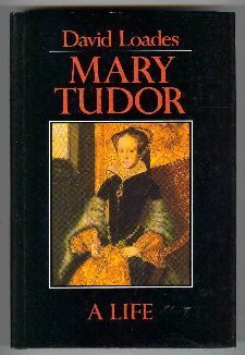 Mary Tudor: A Life by David M. Loades (1990-06-01) by David Loades ...