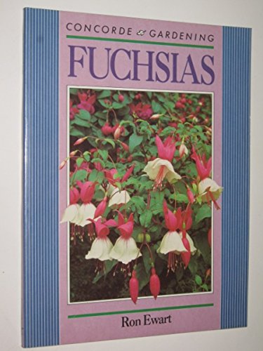 Fuchsias. [Concorde Gardening ] by Ron Ewart | Goodreads