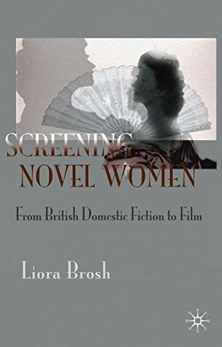 Screening Novel Women: From British Domestic Fiction to Film by L ...