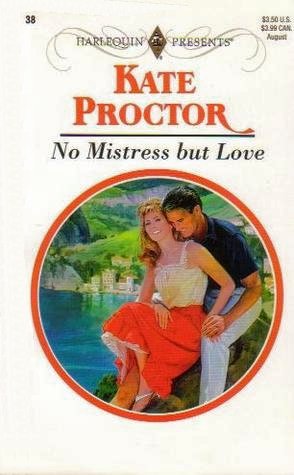 No Mistress But Love by Kate Proctor | Goodreads