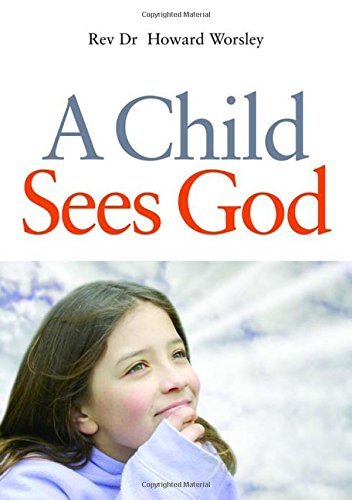 A Child Sees God: Children Talk About Bible Stories by Howard Worsley ...