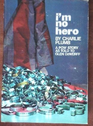 I'm No Hero (INSCRIBED & SIGNED) by Charlie Plumb | Goodreads