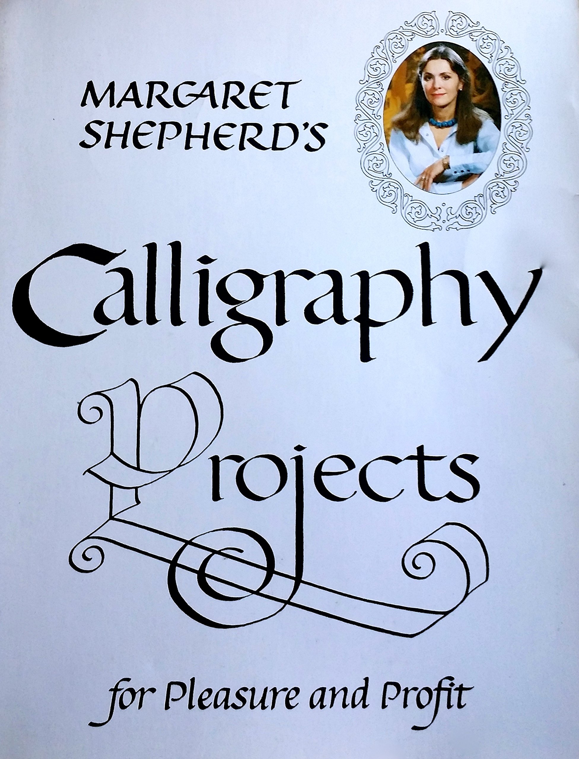 Calligraphy Projects for Pleasure and Profit. by Margaret Shepherd ...