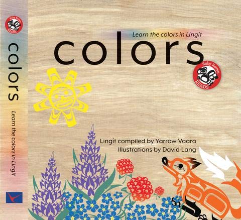 Learn the Colors in Lingit (Baby Raven Reads) by Yarrow Vaara | Goodreads