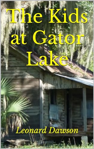 The Kids at Gator Lake by Leonard Dawson | Goodreads