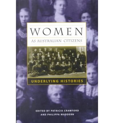 Women as Australian Citizens : Underlying Histories by Patrick ...