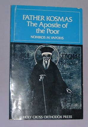 Father Kosmas, the apostle of the poor: The life of St. Kosmas Aitolos ...